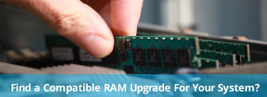How to Find a Compatible RAM Upgrade for Your System? – Memory4less ...